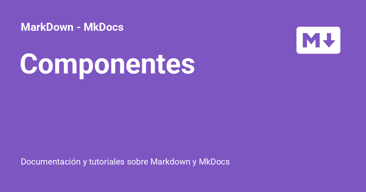 Componentes - MarkDown - MkDocs