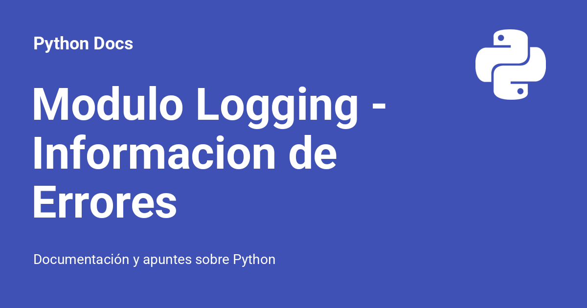 Modulo Logging - Informacion de Errores - Python Docs