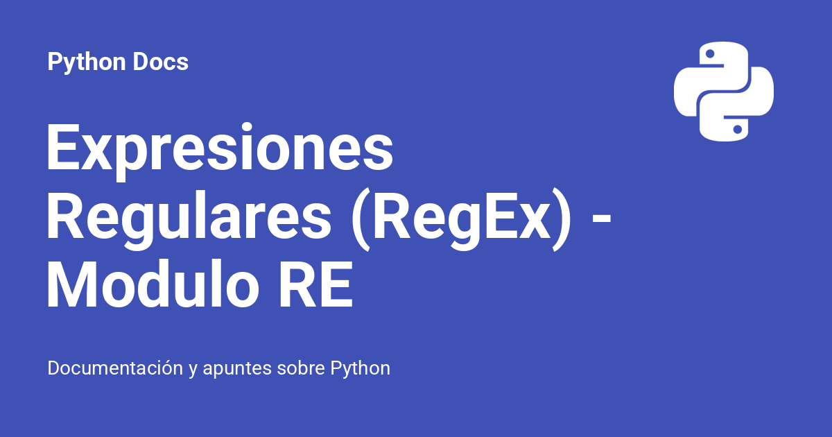 Expresiones Regulares (RegEx) - Modulo RE - Python Docs