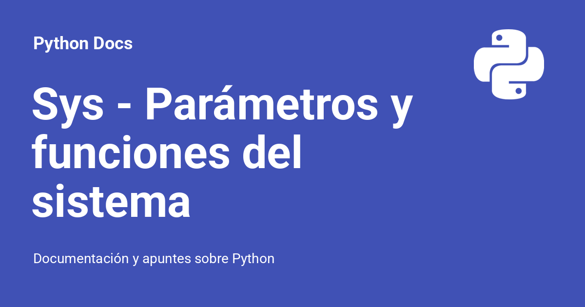 Sys - Parámetros y funciones del sistema - Python Docs