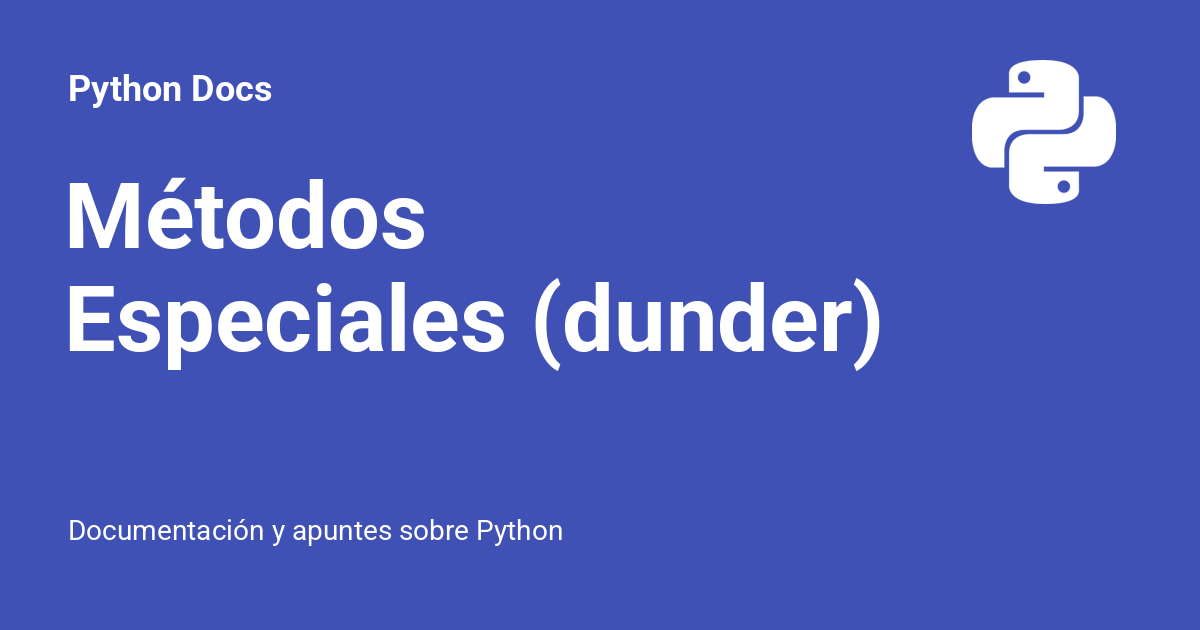 Métodos Especiales (dunder) - Python Docs