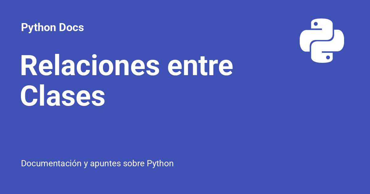 Relaciones entre Clases - Python Docs