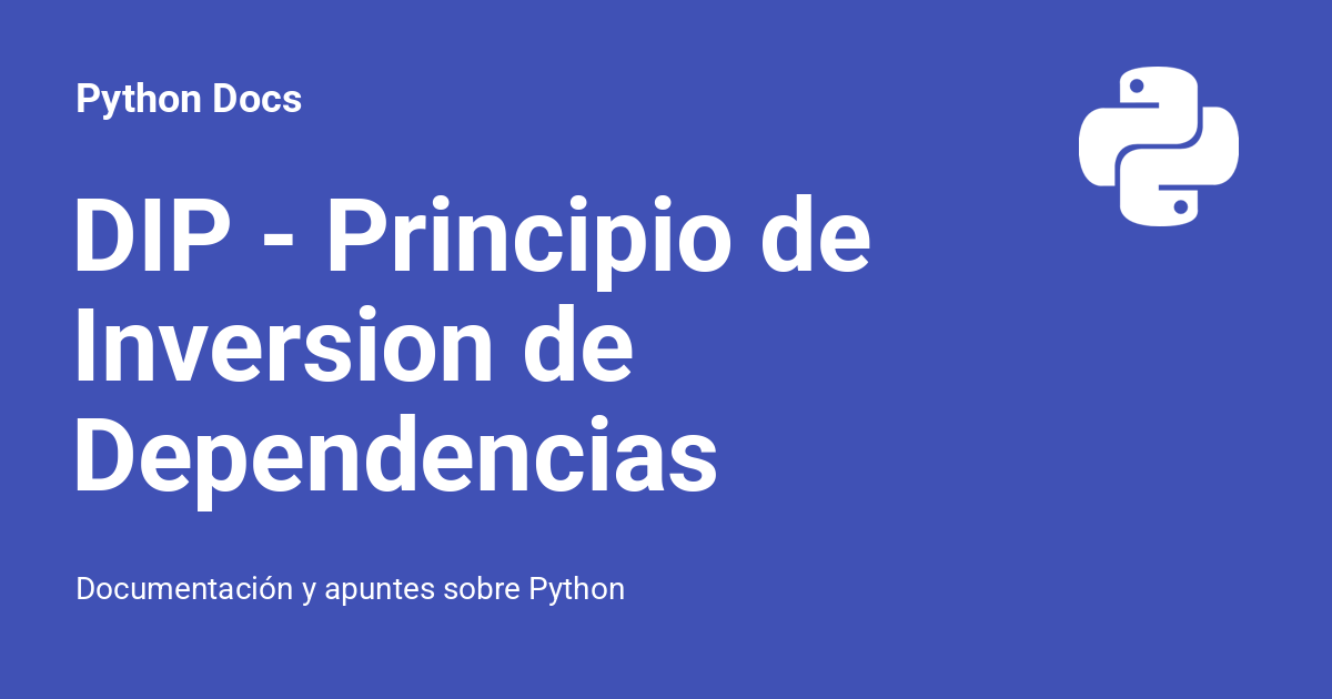 DIP - Principio de Inversion de Dependencias - Python Docs DIP - Principio de Inversion de Dependencias - Python Docs