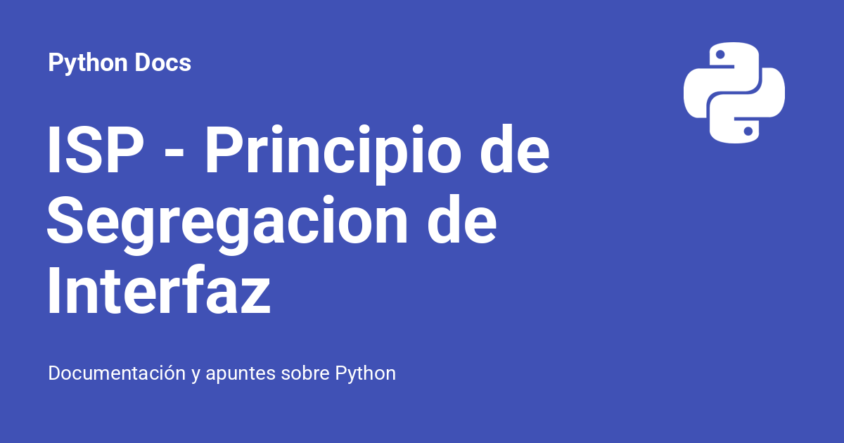 ISP - Principio de Segregacion de Interfaz - Python Docs