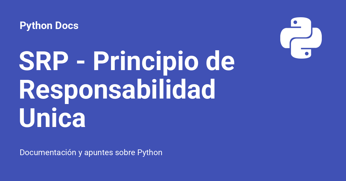 SRP - Principio de Responsabilidad Unica - Python Docs