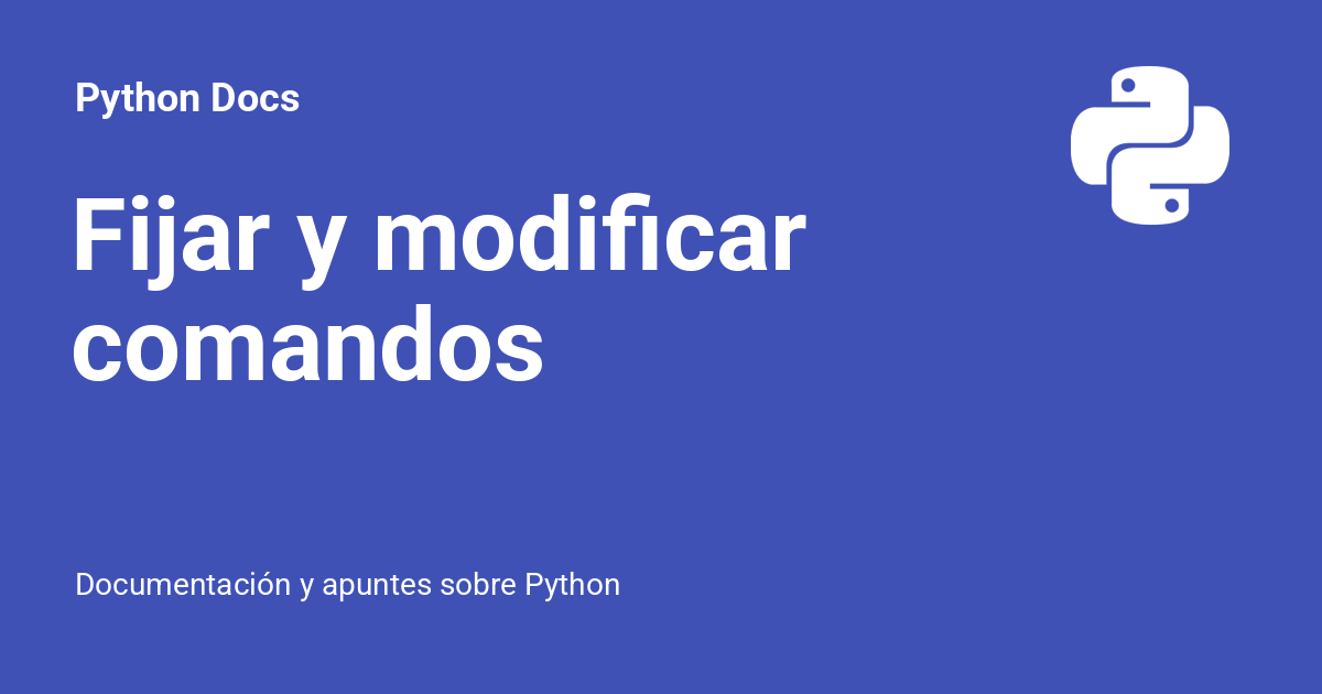 Fijar y modificar comandos - Python Docs