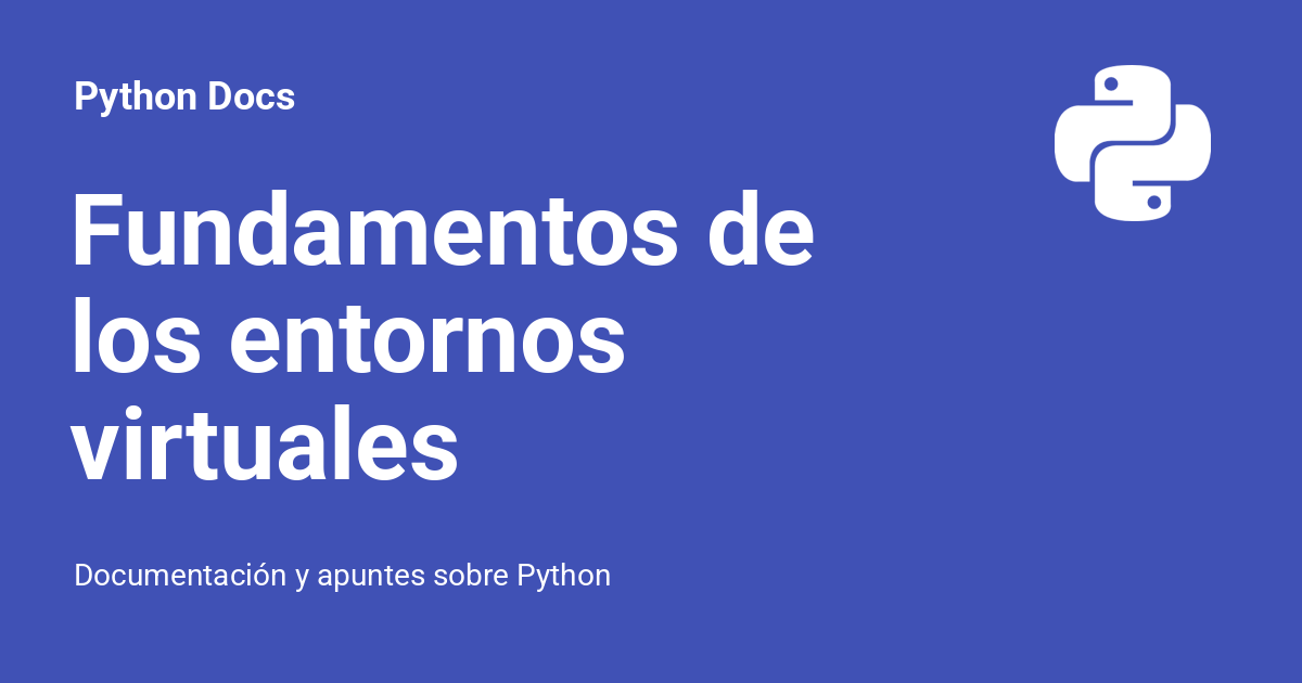 Fundamentos de los entornos virtuales - Python Docs