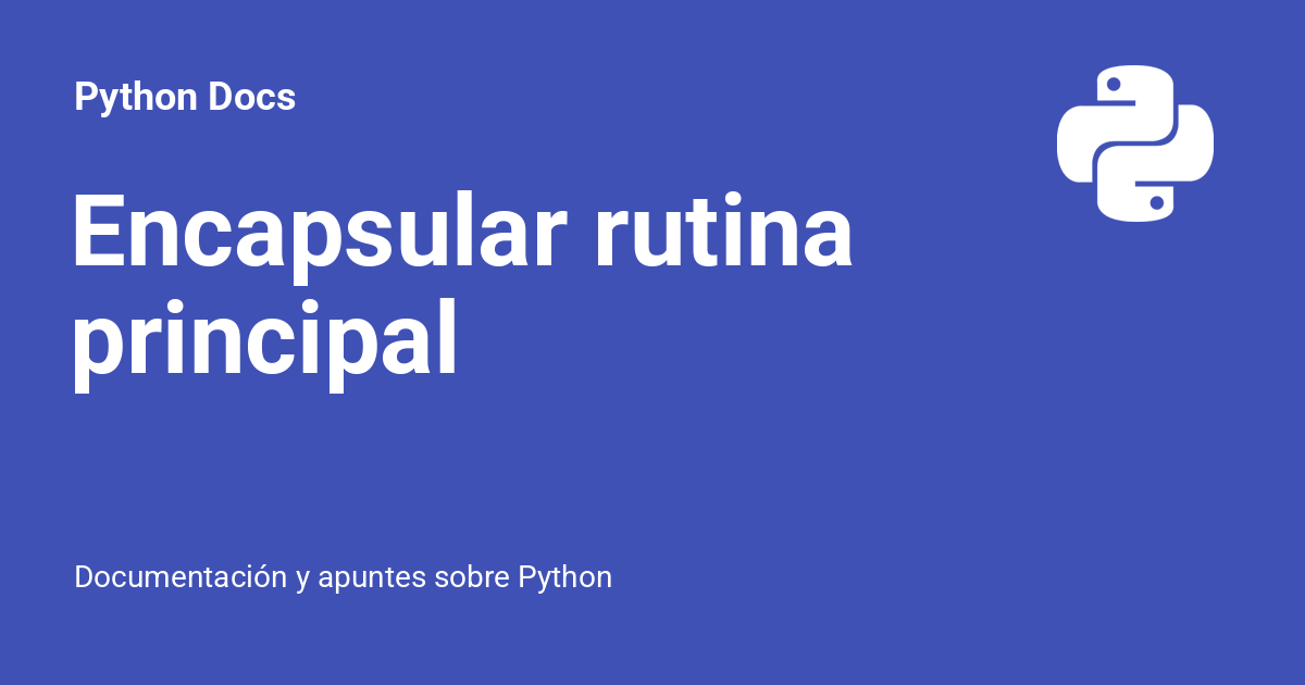 Encapsular rutina principal - Python Docs