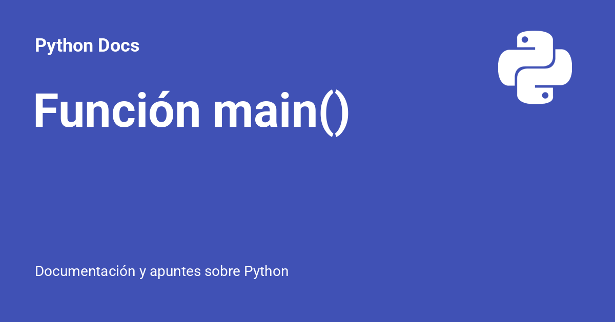 Función main() - Python Docs Función main() - Python Docs