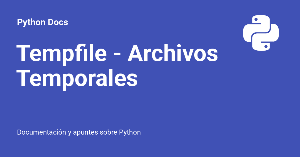 Tempfile - Archivos Temporales - Python Docs Tempfile - Archivos Temporales - Python Docs